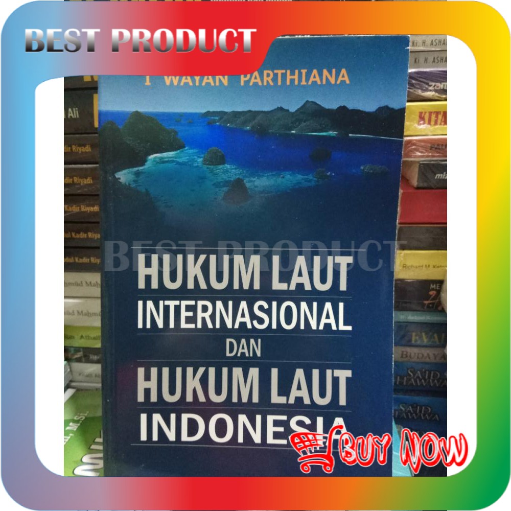 Jual BUKU Hukum Laut Internasional Dan Hukum Laut Indonesia-I Wayan ...