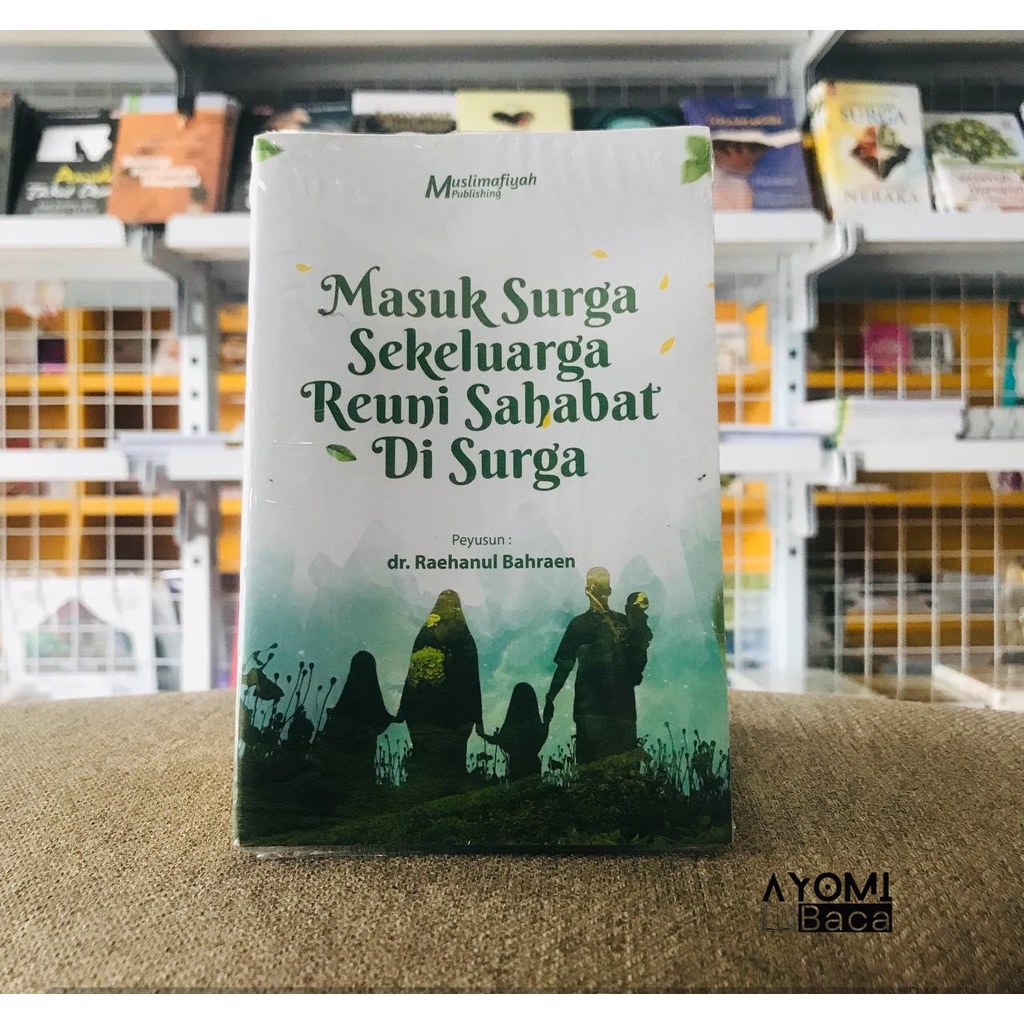 Jual Masuk Surga Sekeluarga Reuni Sahabat Di Surga - Muslimafiyah ...