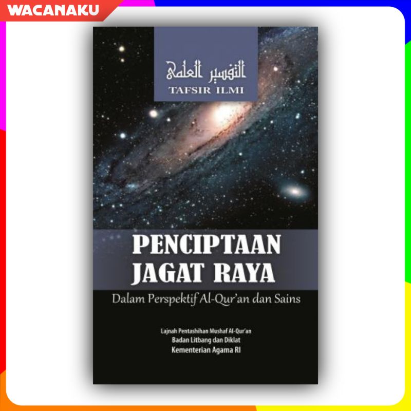 Jual PENCIPTAAN JAGAT RAYA DALAM PERSPEKTIF AL-QUR'AN DAN SAINS: TAFSIR ILMI | Shopee Indonesia
