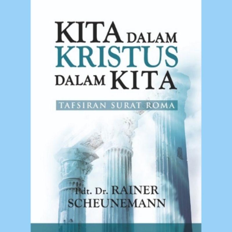 Jual Buku Kita Dalam Kristus Dalam Kita Tafsiran Surat Roma ( Gandum ...