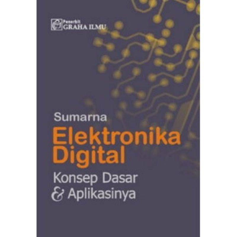 Jual ELEKTRONIKA DIGITAL KONSEP DASAR DAN APLIKASINYA SUMARNA | Shopee ...