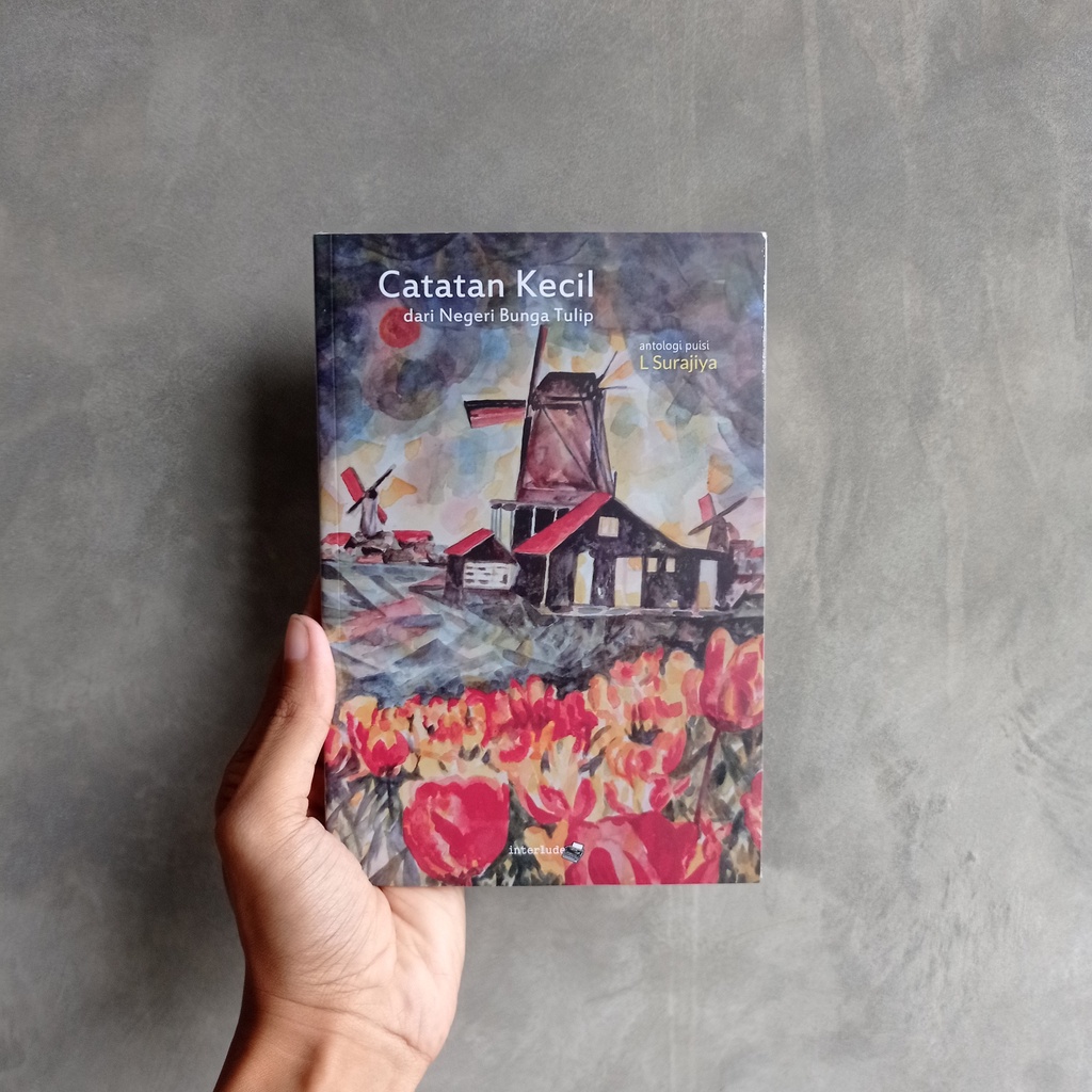 Jual ANTOLOGI PUISI CATATAN KECIL DARI NEGERI BUNGA TULIP - L SURAJIYA ...