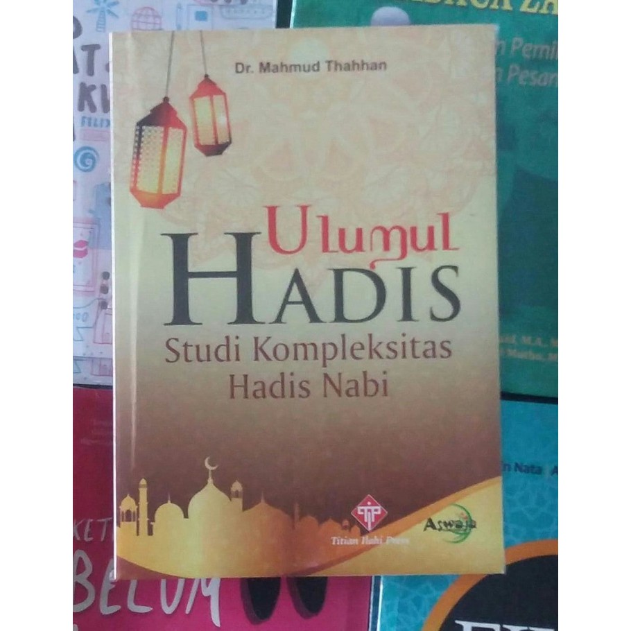 Jual BUKU ULUMUL HADIS STUDI KOMPLEKSITAS HADIS NABI - MAHMUD THAHHAN | Shopee Indonesia