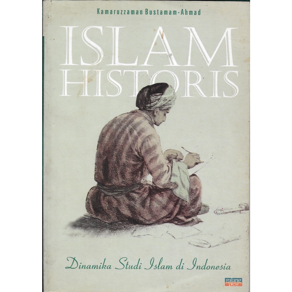 Jual ISLAM HISTORIS Dinamika Studi Islam di Indonesia : KAMARUZZAMAN ...