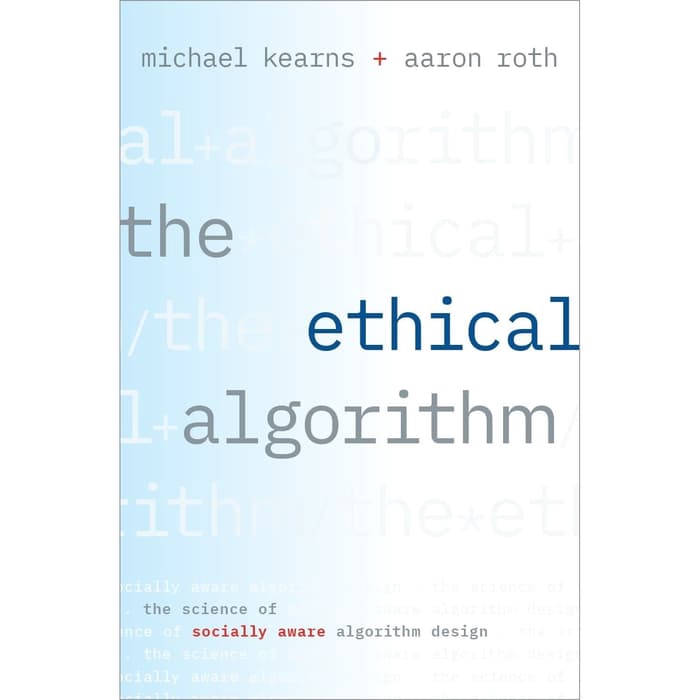 Jual Buku The Ethical Algorithm The Science Of Socially Aware Algorithm Design Shopee Indonesia