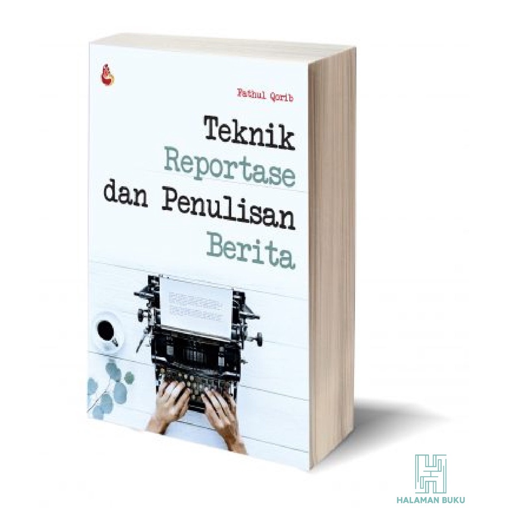 Jual Teknik Reportase Penulisan Berita - Fathul Qorib - Jurnalistik ...