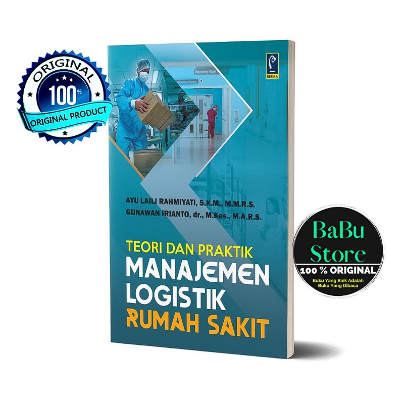 Jual Buku TEORI DAN PRAKTIK MANAJEMEN LOGISTIK RUMAH SAKIT - Ayu Laili R & Gunawan I - Refika ...