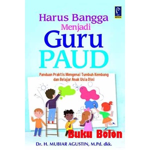 Jual Buku HARUS BANGGA MENJADI GURU PAUD - DR. H. MUBIAR AGUSTIN | Shopee Indonesia
