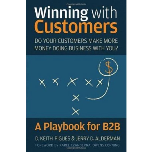 Jual Winning with Customers: A Playbook for B2B by D. Keith Pigues | Shopee Indonesia