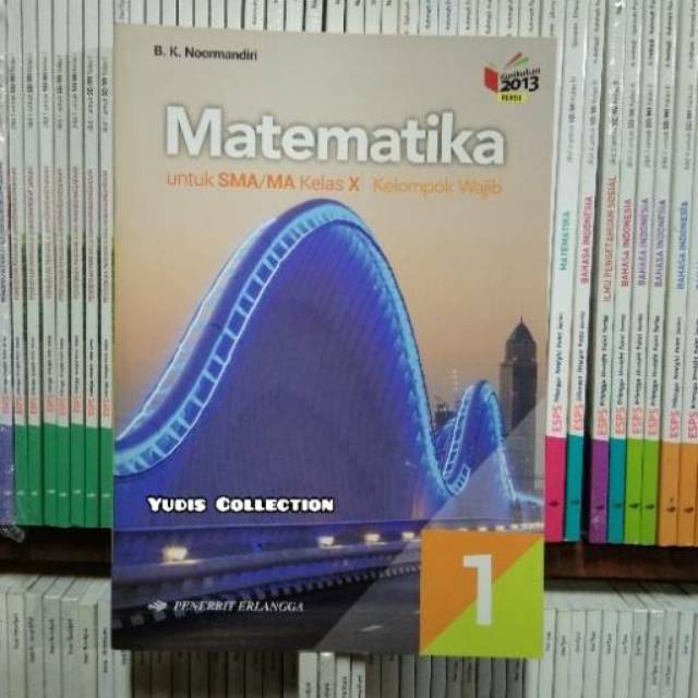 Jual BUKU MATEMATIKA 1 SMA/MA KELAS 10 (X) REVISI K13. MTK WAJIB BK. NOORMANDIRI ERLANGGA ...