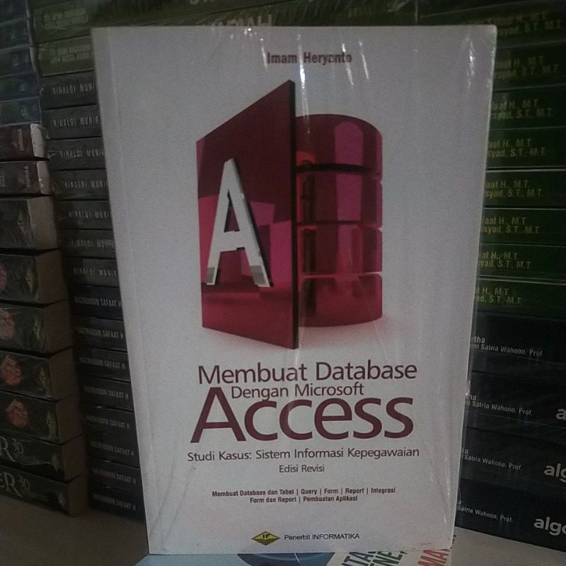 Jual "Membuat Database Dengan Microsoft Access (Studi Kasus: Sistem Informasi Kepegawaian Edisi ...