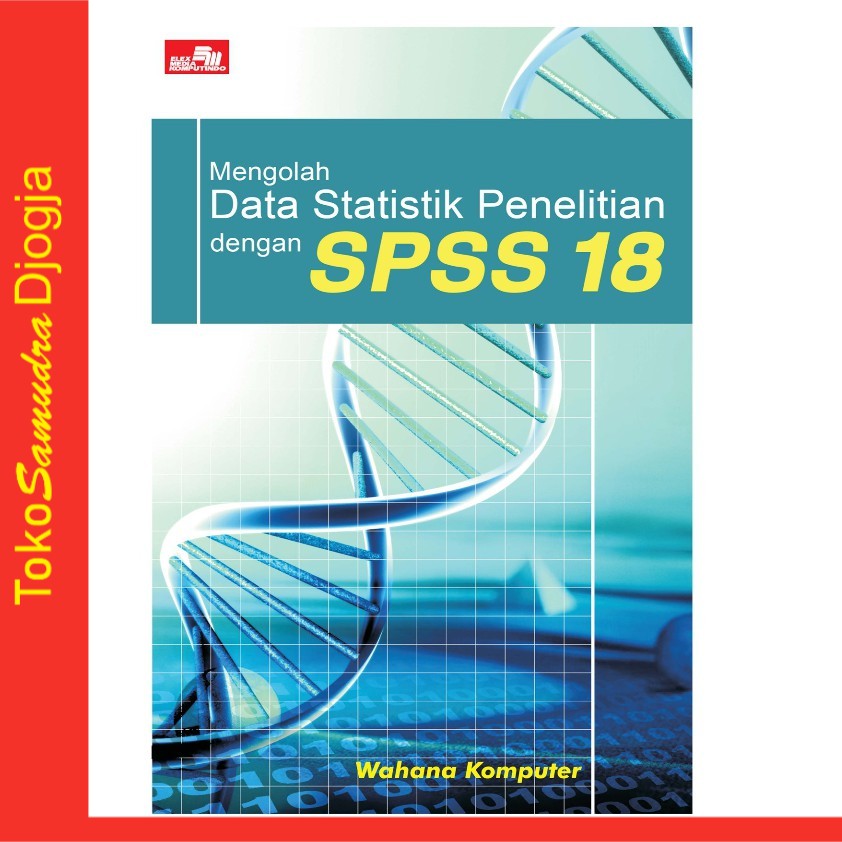 Jual Buku Mengolah Data Statistik Penelitian dengan SPSS 18 Wahana ... Jual Buku Mengolah Data Statistik Penelitian dengan SPSS 18 Wahana ...