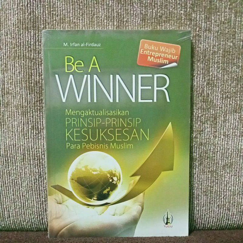 Jual Be A Winner. Mengaktualisasikan prinsip-prinsip kesuksesan para ...