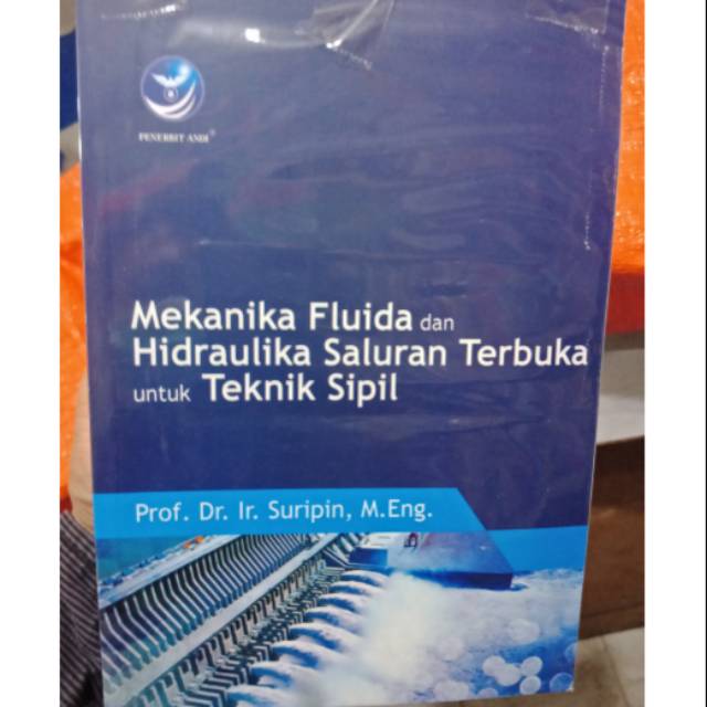 Jual MEKANIKA FLUIDA DAN HIDRAULIKA SALURAN TERBUKA UNTUK TEKNIK SIPIL | Shopee Indonesia