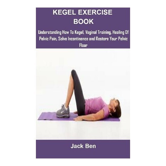 Jual Kegel Exercise Book: KEGEL EXERCISES: UNDERSTANDI by Jack Ben ...