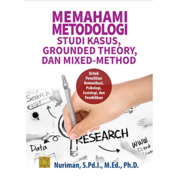 Jual MEMAHAMI METODOLOGI STUDI KASUS, GROUNDED THEORY, DAN MIXED ... Jual MEMAHAMI METODOLOGI STUDI KASUS, GROUNDED THEORY, DAN MIXED ...