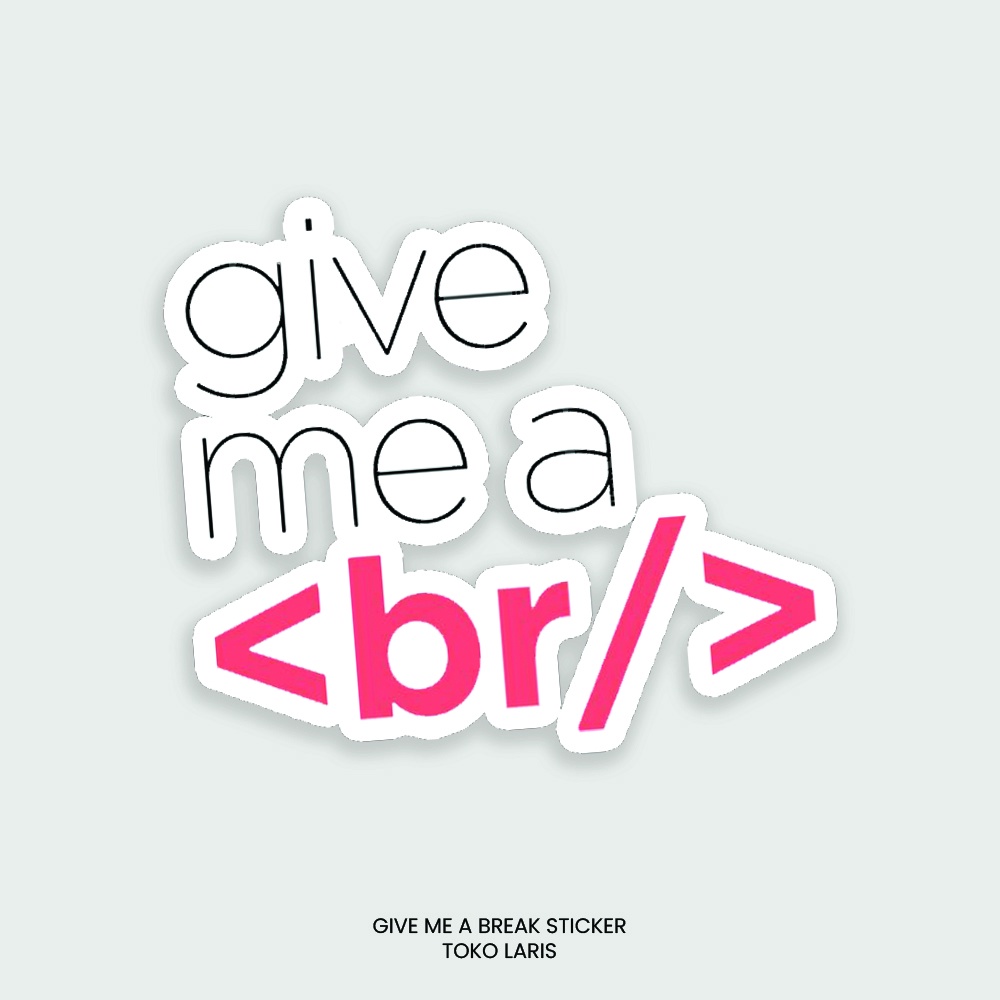 Jual Sticker GIVE ME A BREAK Untuk Sticker Laptop, Tumblr, Helm, Case ...