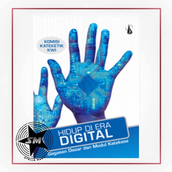 Jual Hidup di Era Digital, Gagasan Dasar & Modul Katekese - Buku ...