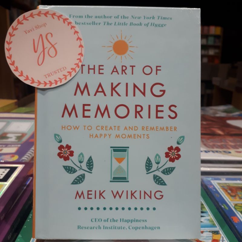 Jual BUKU THE ART OF MAKING MEMORIES: HOW TO CREATE AND REMEMBER HAPPY ...