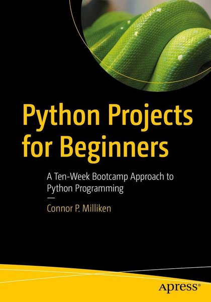 Jual Buku - Python Projects for Beginners A Ten-Week Bootcamp Approach ...