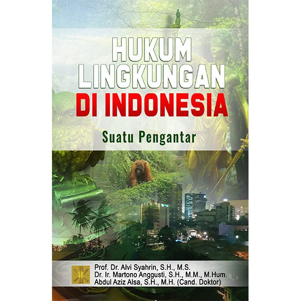 Jual HUKUM LINGKUNGAN DI INDONESIA ( SUATU PENGANTAR ) - Prof. Dr. Alvi ...