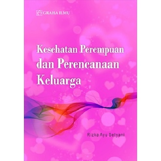 Jual Buku Kesehatan Perempuan dan Perencanaan Keluarga Rizka Ayu Setyani | Shopee Indonesia
