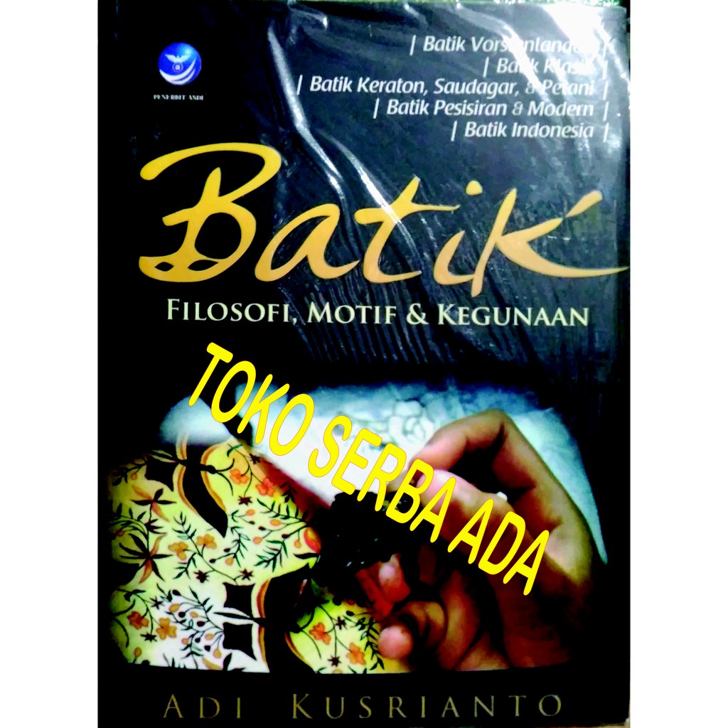 Jual BATIK FILOSOFI MOTIF DAN KEGUNAAN Adi Kusrianto ANDI OFFSET Buku ...