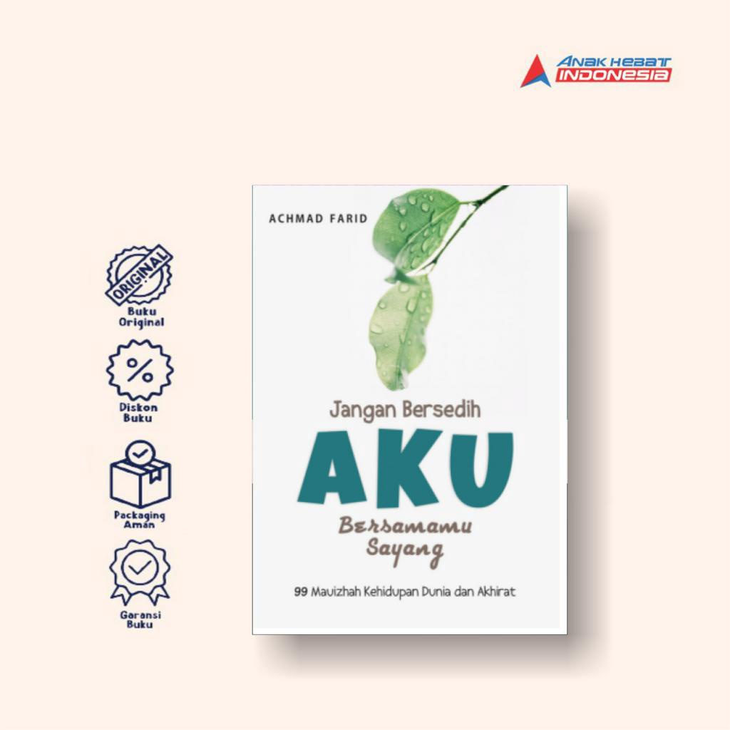 Jual Buku Jangan Bersedih Aku Bersamamu Sayang: 99 Mauizhah Kehidupan Dunia & Akhirat - Achmad ...