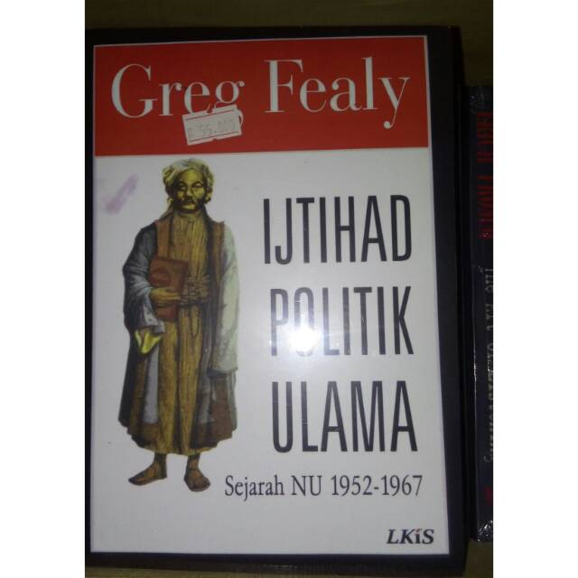 Jual Ijtihad Politik Ulama: Sejarah NU 1952-1967 - Greg Fealy | Shopee ...