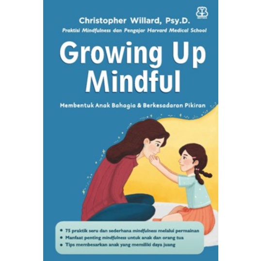 Jual Growing up Mindful: Membentuk Anak Bahagia dan Berkesadaran Pikiran - Chrystoper Willard ...
