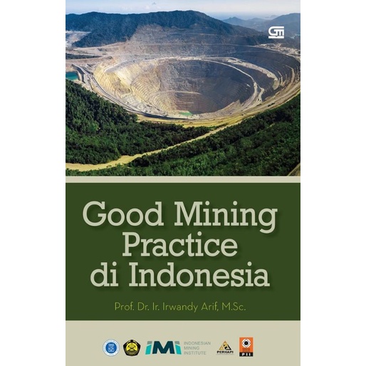 Jual Buku Good Mining Practice Di Indonesia Prof. Dr. Ir. Irwandy Arif M.Sc | Shopee Indonesia