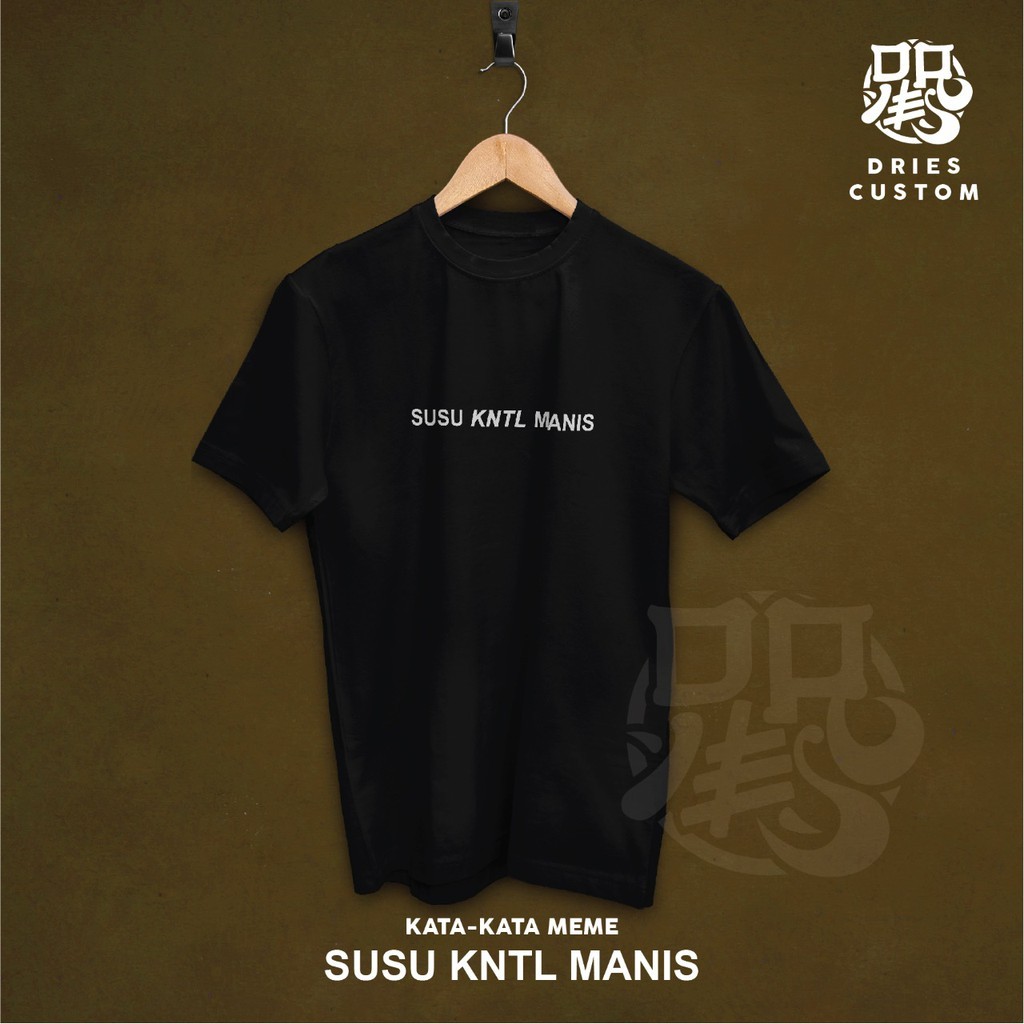Jual Dries kaos kata - kata meme SUSU KNTL MANIS | Shopee Indonesia