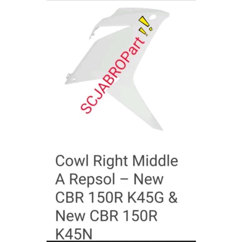 Jual COWL MIDDLE A R WHITE HONDA NEW CBR 150R K45G CBR 150R K45N....64311 K45 N40ROW.....ORI AHM ...