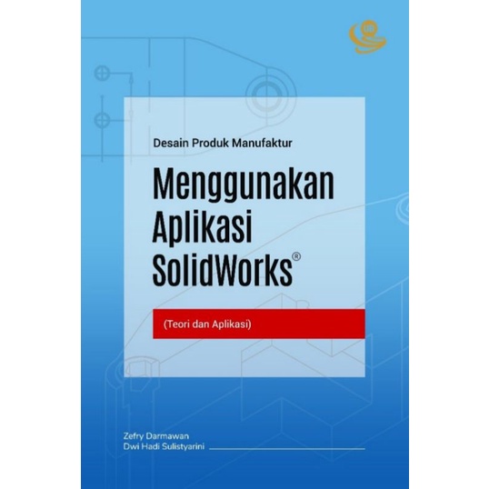 Jual [ Original - UB Press ] Buku Desain Produk Manufaktur menggunakan Aplikasi Solid Works ...