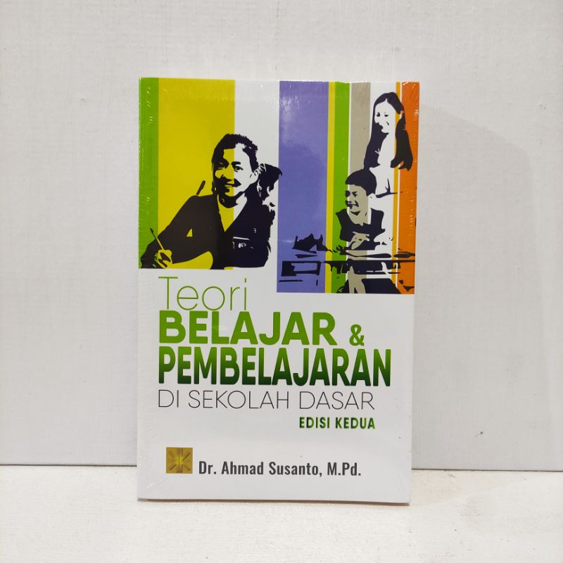 Jual BUKU TEORI BELAJAR DAN PEMBELAJARAN DI SEKOLAH DASAR - Drs.Ahmad Susanto, M.Pd ORIGINAL ...