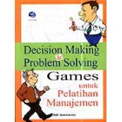 Jual Buku Decision Making Dan Problem Solving Games Untuk Pelatihan Manajem - Adi Soenarno, Drs ...