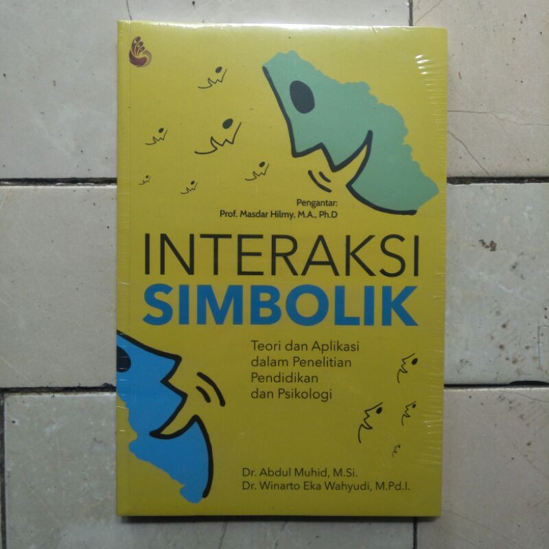 Jual Buku Interaksi Simbolik Teori dan Aplikasi - Dr. Abdul Muhid, M.Si ...