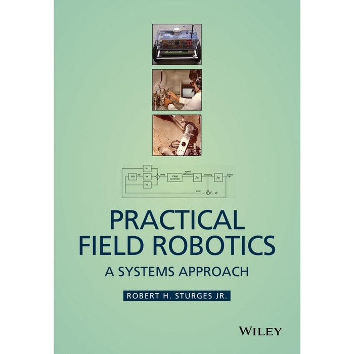 Jual Robert H. Sturges Jr - Practical Field Robotics_ A Systems Approach - softcover | Shopee ...