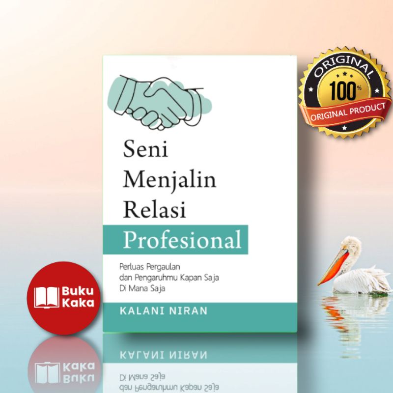 Jual BUKU Seni menjalin relasi profesional: Perluas Pergaulan dan Pengaruhmu Kapan Saja di Mana ...