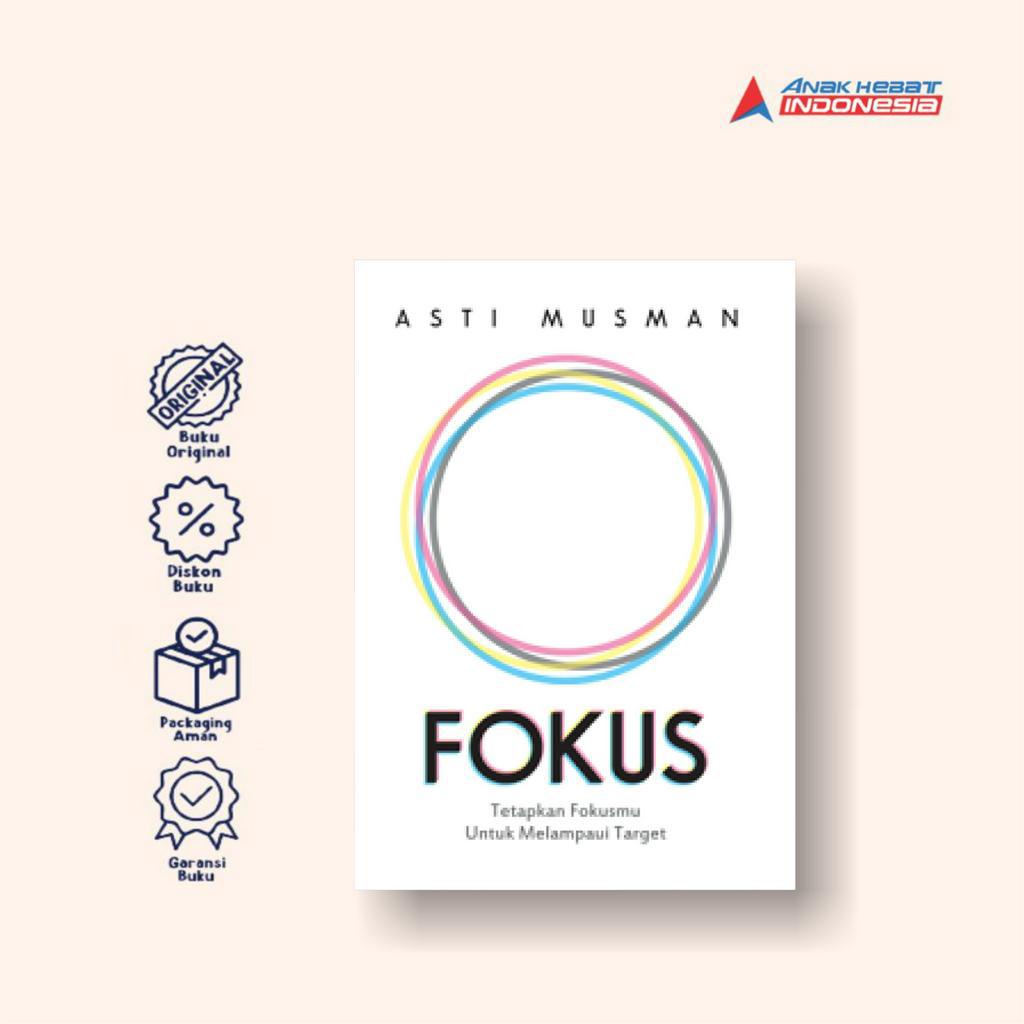 Jual Buku Fokus: Tetapkan Fokusmu untuk Melampaui Target - Asti Musman ...