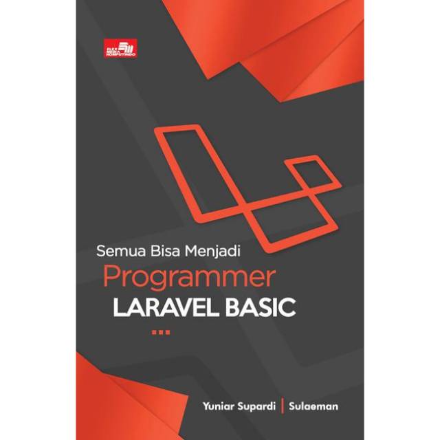 Jual Semua Bisa Menjadi Programmer Laravel Basic YUNIAR SUPARDI & SULAEMAN | Shopee Indonesia
