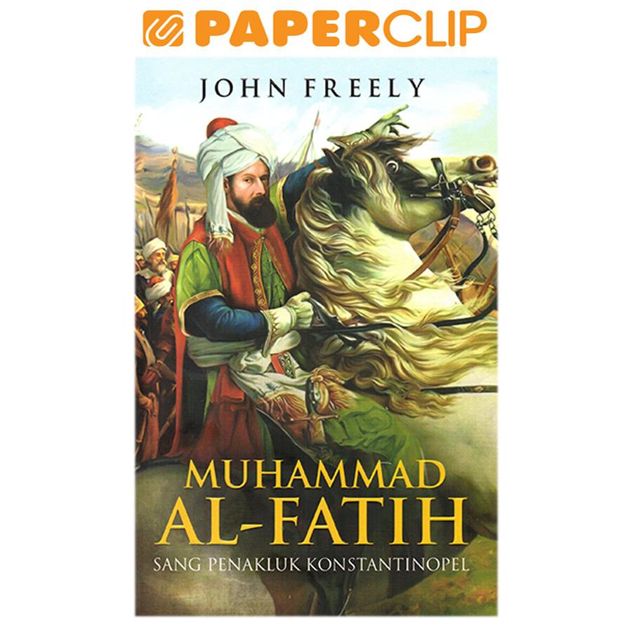 Jual MUHAMMAD AL-FATIH:SANG PENAKLUK KONSTANTINOPEL | Shopee Indonesia