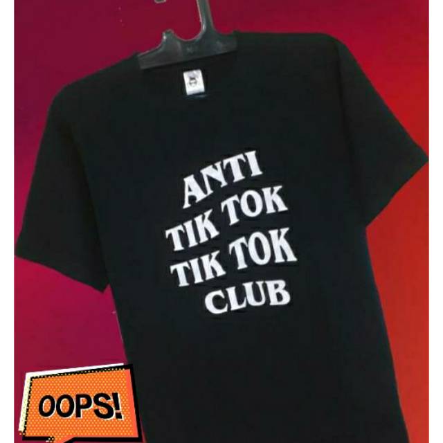 Jual KAOS KATA ANTI TIK TOK CLUB BAJU ATASAN APLIKASI TIK TOK | Shopee ...