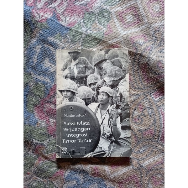 Jual SAKSI MATA PERJUANGAN INTEGRASI TIMOR TIMUR - HENDRO SUBROTO ...