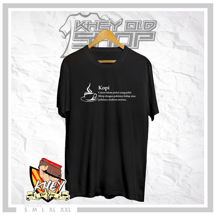 Jual Kaos Baju Kata Kata KOPI Cairan hitam pekat dan pahit | Inspirasi Kopi | Kaos Distro - KHEY ...