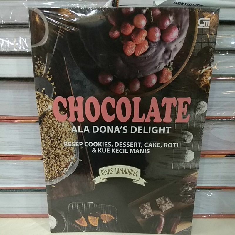 Jual Buku Resep CHOCOLATE ALA DONA'S DELIGHT RESEP COOKIES, DESSERT, CAKE, ROTI & KUE KECIL ...