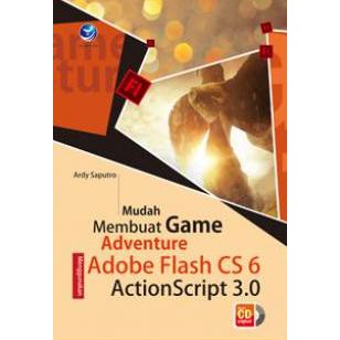 Jual Buku Mudah Membuat Game Adventure Menggunakan Adobe Flash CS 6 ActionS - Ardy Saputro ...