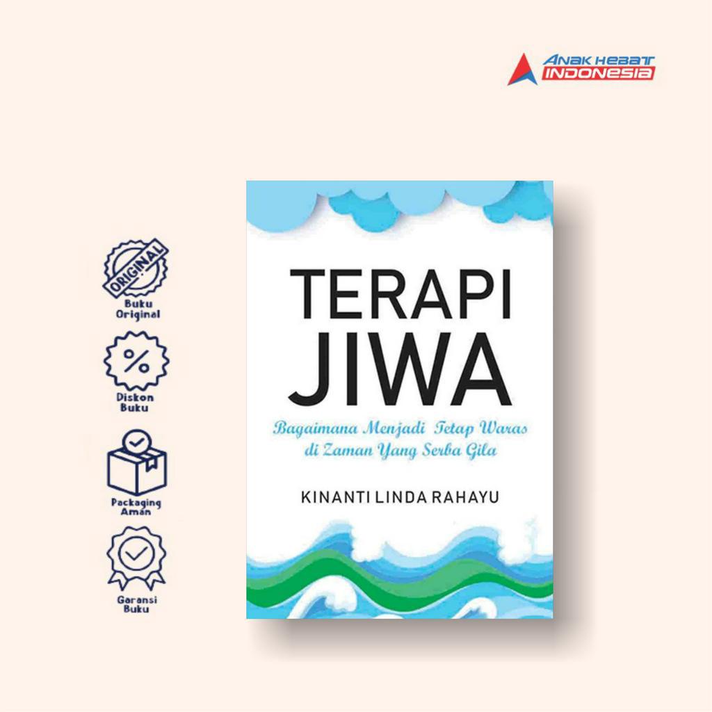 Jual Buku Terapi Jiwa: Bagaimana Menjadi Tetap Waras Di Zaman Yang Serba Gila - Anak Hebat ...