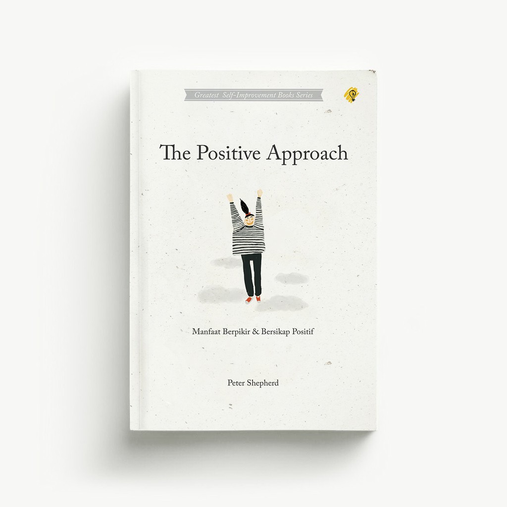 Jual THE POSITIVE APPROACH Manfaat Berpikir Dan Bersikap Positif ...