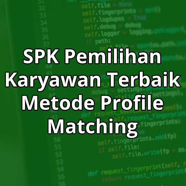 Jual SPK Pemilihan Karyawan Terbaik Metode Profile Matching (PHP & MySQL) Full Source Code | 011 ...